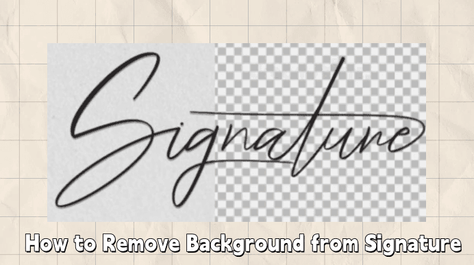How to Remove Background from Signature in Easy Ways
